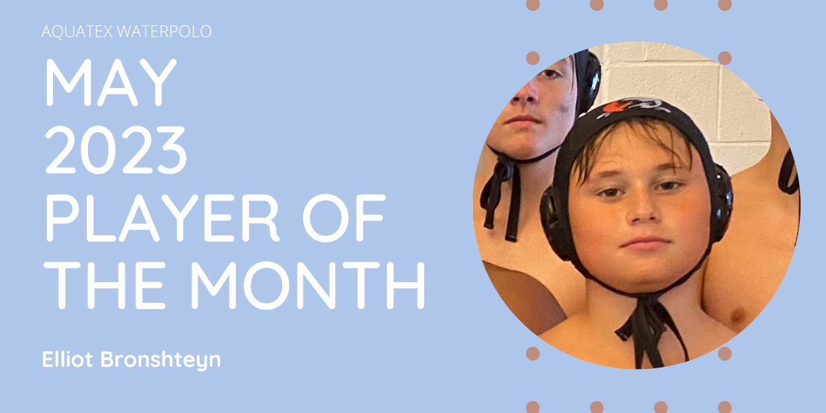 Elliot Bronshteyn, May Player of the Month - AquaTex Waterpolo Club